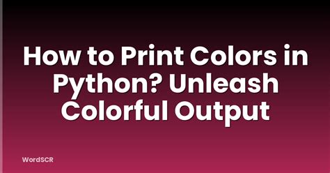 How To Print Colors In Python Unleash Colorful Output Wordscr