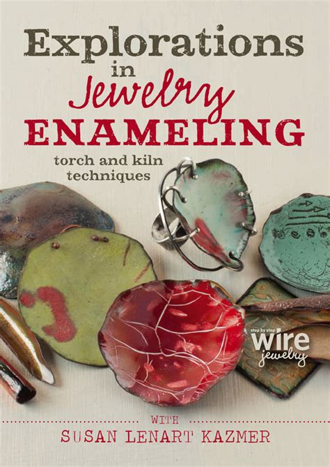 Enameling Jewelry 12 Inspiring Techniques For Classic Experimental