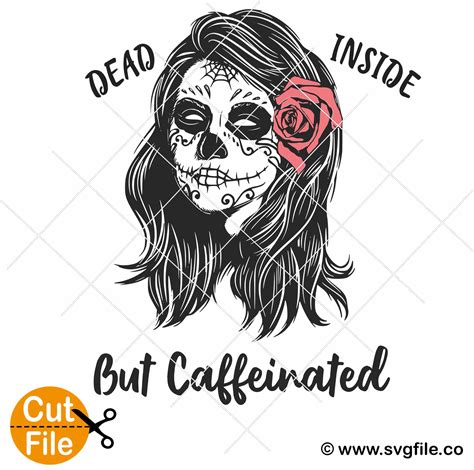 Dead Inside But Caffeinated Svg ♥︎ © 2019 2025