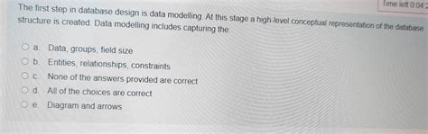 Solved The First Step In Database Design Is Data Modelling Chegg