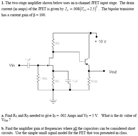 SOLVED The Two Stage Amplifier Shown Below Uses An N Channel JFET Input Stage The Drain