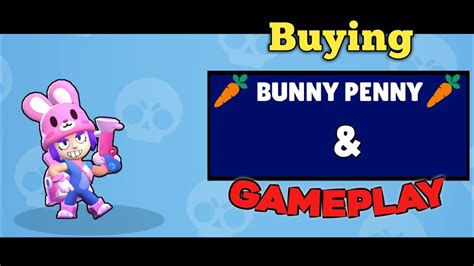 Buying Bunny Penny And Gameplay Brawlstars Youtube