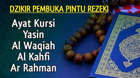 PEMBUKA PINTU REZEKI Lantunan Ayat Kursi Yasin Al Waqiah Al Kahfi