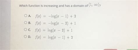 solved which function is increasing and has a domain of 1 ∈fty 2 a