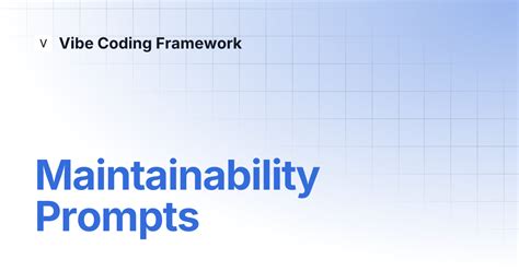 maintainability prompts vibe coding framework