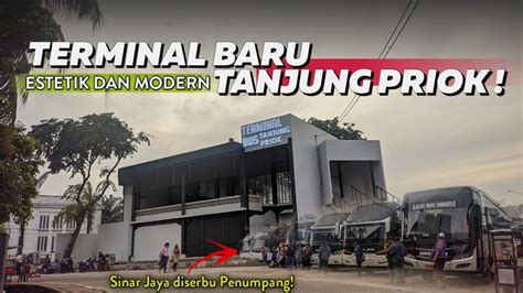 Wajah Baru Terminal Tanjung Priok Pantauan Bus Keberangkatan Sore