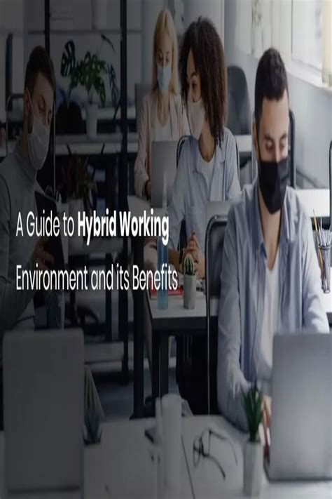 A Guide To Hybrid Working Environment And Its Benefits In 2022