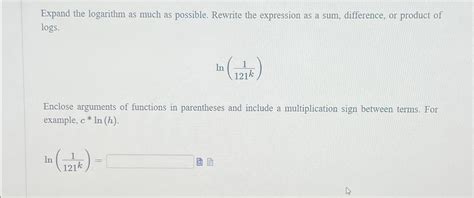 Solved Expand The Logarithm As Much As Possible Rewrite The