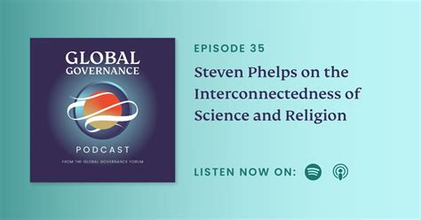 Steven Phelps On The Interconnectedness Of Science And Religion
