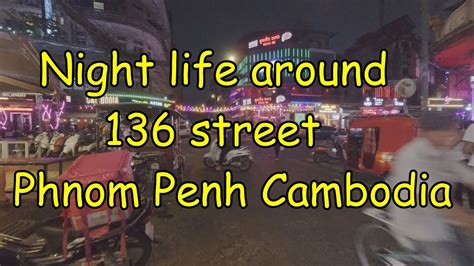 Night Life Around Street 136 Phnom Penh Cambodia Youtube