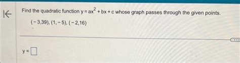 solved find the quadratic function y ax2 bx c whose graph