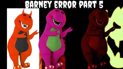 barney error part 5 youtube