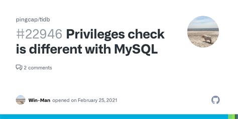 Privileges Check Is Different With Mysql · Issue 22946 · Pingcaptidb