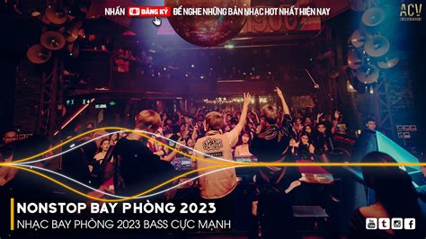 Nonstop Bay Ph Ng Bass C C M Nh Nh C Remix Hot Tiktok Vi T