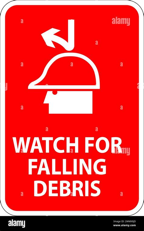 Danger Sign Watch For Falling Debris Stock Vector Image And Art Alamy