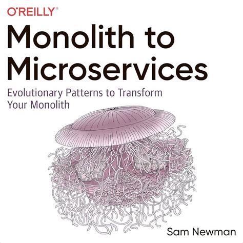 How To Migrate From A Monolith To Microservices What I Learned From Sam Newmans Book By