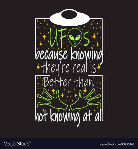 Ufo Quotes And Slogan Good For T Shirt Ufo S Vector Image