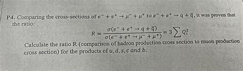 Solved P4 ﻿comparing The Cross Sections Of E E→μ μto