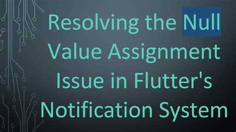 Resolving The Null Value Assignment Issue In Flutters Notification
