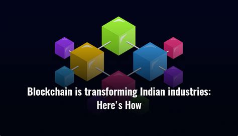 Blockchain Technology Is Transforming Indian Industries Heres How