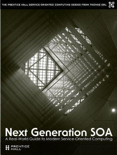 next generation soa a real world guide to modern service oriented