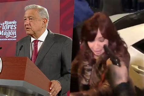 Amlo Condena El Atentado Fallido Contra Cristina Kirchner