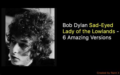 Sad Eyed Lady Of The Lowlands Bob Dylan 6 Amazing Versions NSF