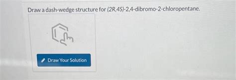 Solved Draw A Dash Wedge Structure For Chegg