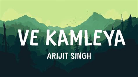 Arijit Singh Ve Kamleya Lyrics Youtube