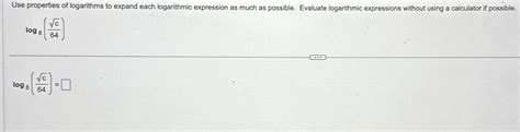 Solved Use Properties Of Logarithms To Expand Each