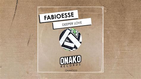 Fabioesse Deeper Love Radio Edit Onako233 Youtube Music
