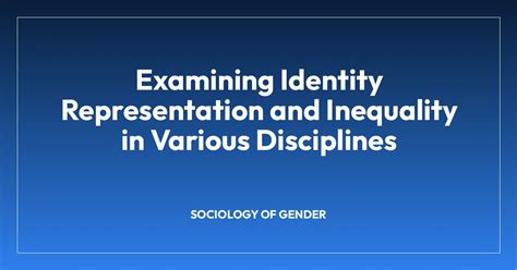 Examining Identity Representation And Inequality In Various Disciplines