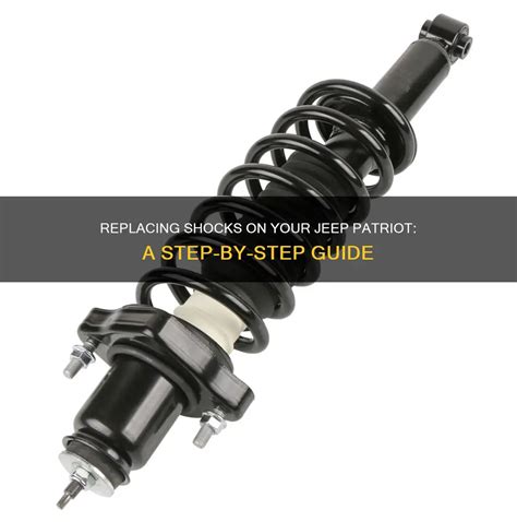 Replacing Shocks On Your Jeep Patriot A Step By Step Guide ShunAuto
