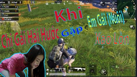Pubg Mobile Khi Chị Gái Hài Hước Gặp Em Gái Nuôi Xạo Leòn Và Cái