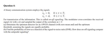solved question 4 a binary communication system employs the