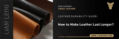 Leather Durability Guide How To Make Leather Last Longer Liam Ledo