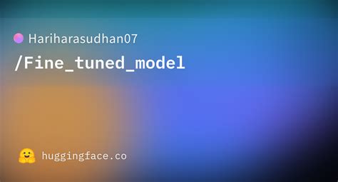 Hariharasudhan07 Fine Tuned Model · Hugging Face