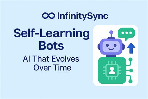 Infinitysync And Self Learning Bots A New Era Of Autonomous
