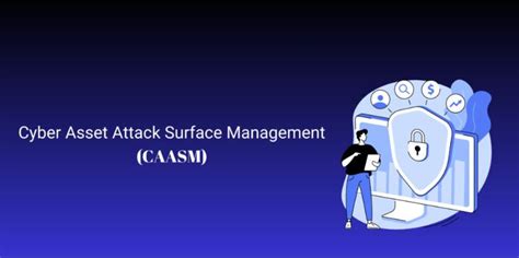 Cyber Asset Attack Surface Management Caasm A Comprehensive Guide To Securing Digital