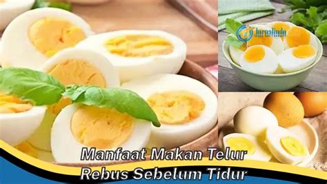 Temukan 8 Manfaat Makan Telur Rebus Sebelum Tidur Yang Bikin Kamu