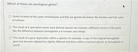 Solved Which Of These Are Paralogous Genesgenes Located On