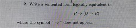 solved 2 write a sentential form logically equivalent to