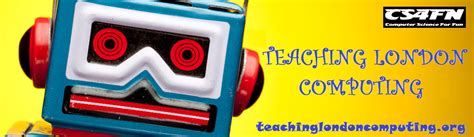 Teaching London Computing A Resource Hub From Cas London And Cs4fn We