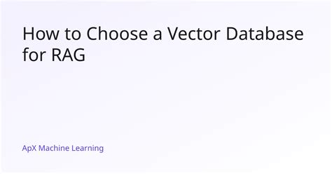 How To Choose A Vector Database For Rag