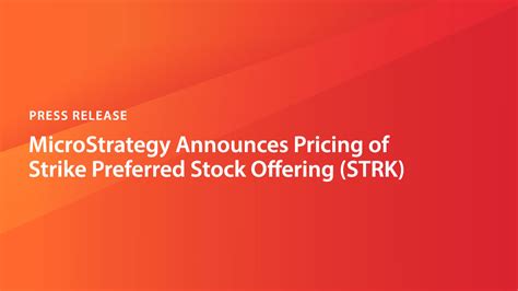 Microstrategy Announces Pricing Of Strike Preferred Stock Offering Strk