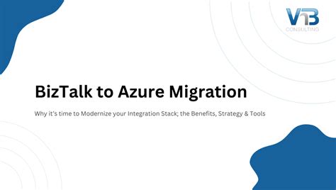 Biztalk To Azure Migration Why Benefits And Roadmap Vnb Consulting