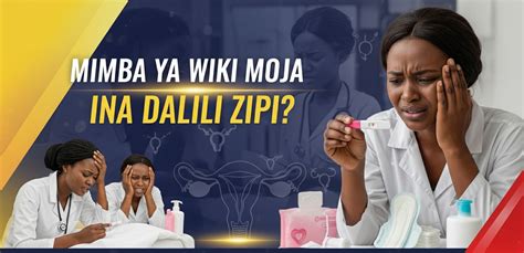 Ijue Mimba Ya Wiki Moja Dalili 7 Muhimu Za Awali