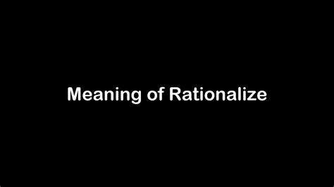 What Is The Meaning Of Rationalize Rationalize Meaning With Example