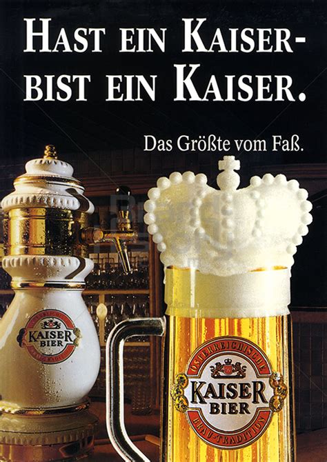 Kaiser Bier Hast Ein Kaiser · Bist Ein Kaiser Das Größte Vom Faß