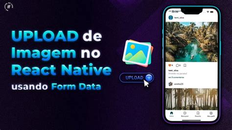 Aprenda A Implementar O Upload De Imagens No React Native Usando